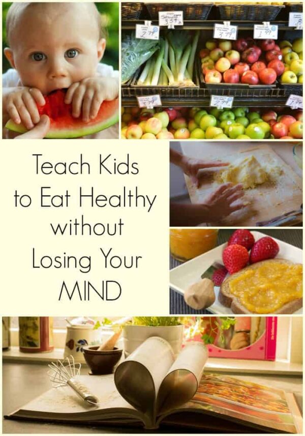 Teaching kids to eat healthy without losing your mind