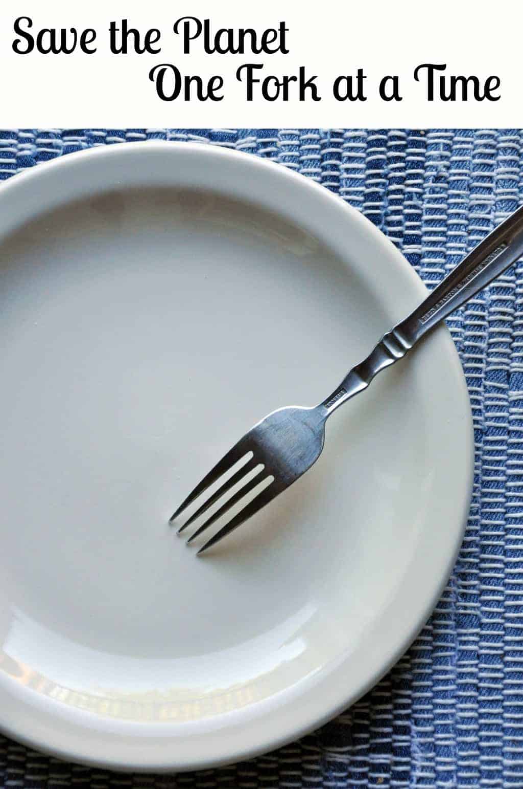 Save Our Planet Earth One Fork at a Time - Turning the Clock Back