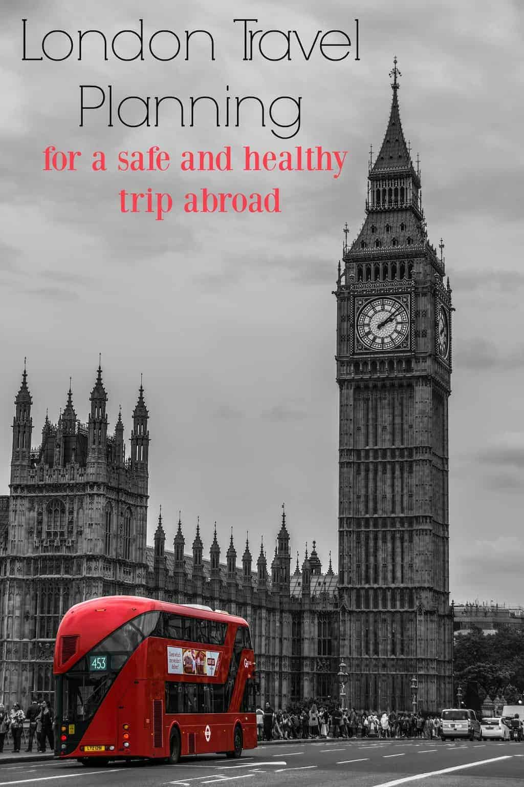 London Travel Planning and Tips for a Safe and Healthy Trip Abroad