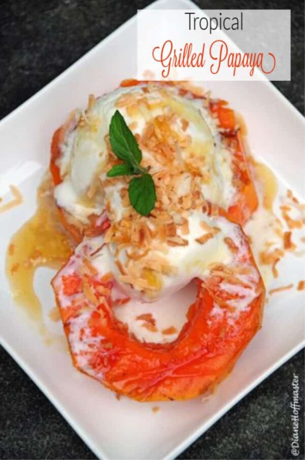 Grilled Papaya Recipe and Tips for Grilling Fruit - Turning the Clock Back
